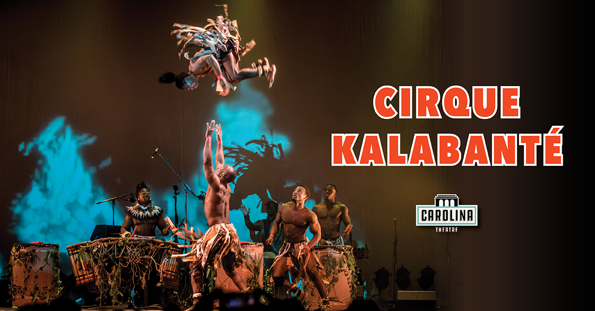 Carolina Theatre of Durham, Inc. - Cirque Kalabante