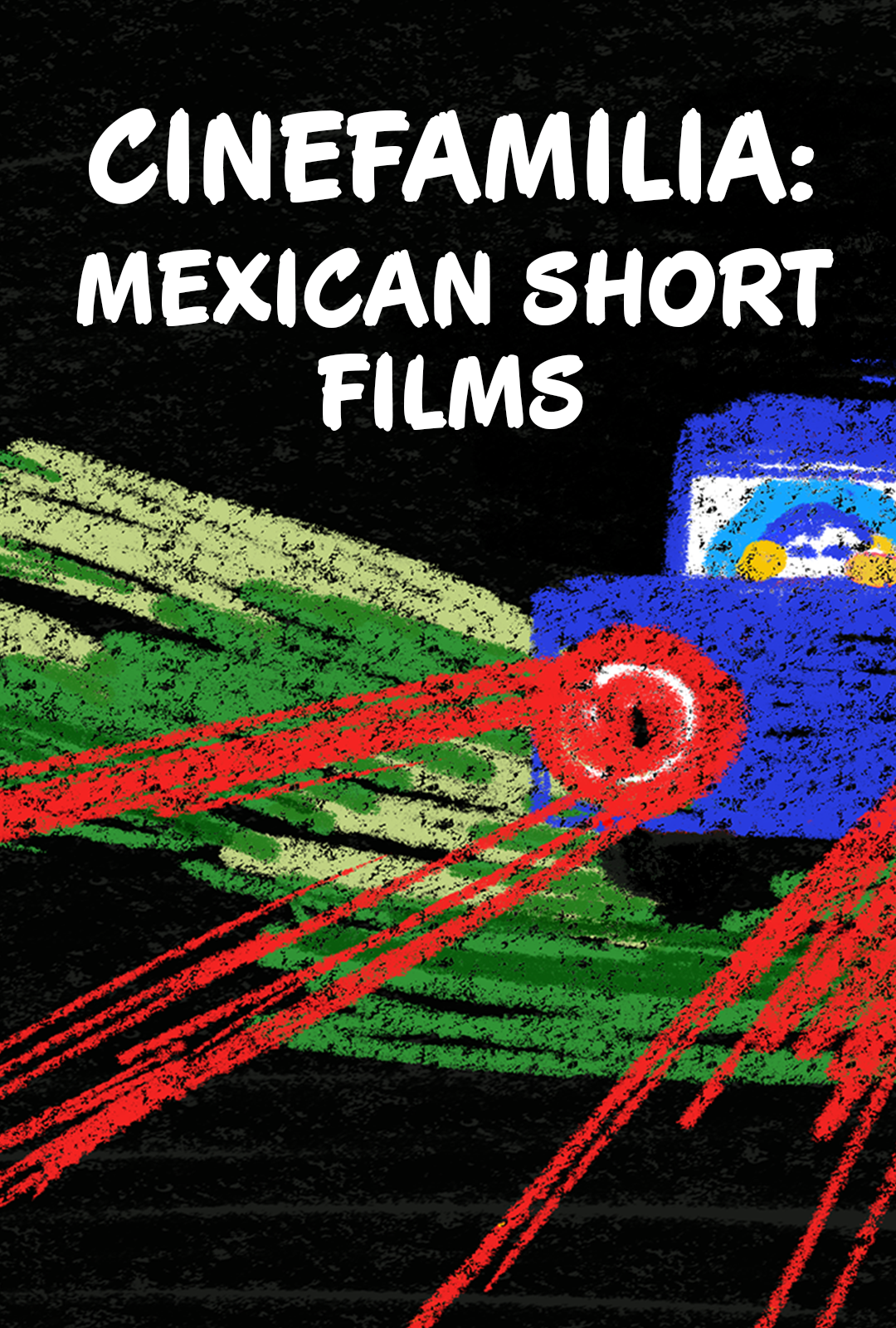 CINEFAMILIA: MEXICAN SHORT FILMS - FilmScene